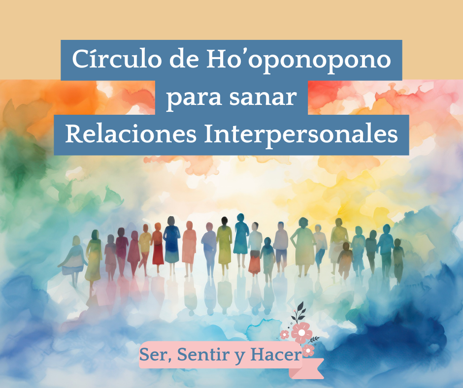 CÍRCULO DE HO’OPONOPONO. ¡SANEMOS CON EL PODER MULTIPLICADOR DEL GRUPO ...